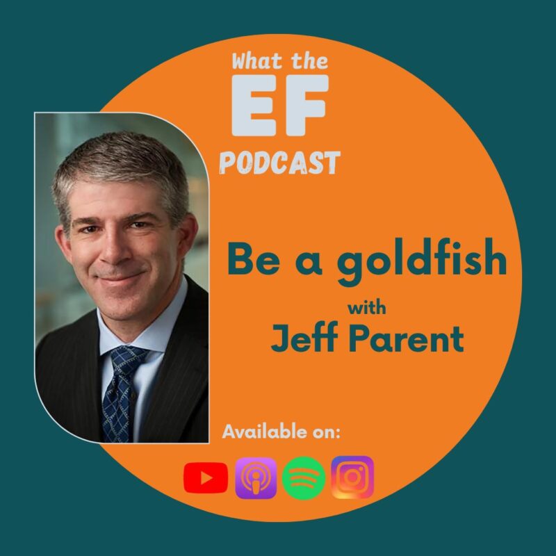 What the EF podcast with Jeff Parent
